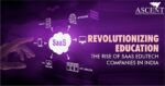 Revolutionizing Education: The Rise of SaaS Edutech Companies in India ...